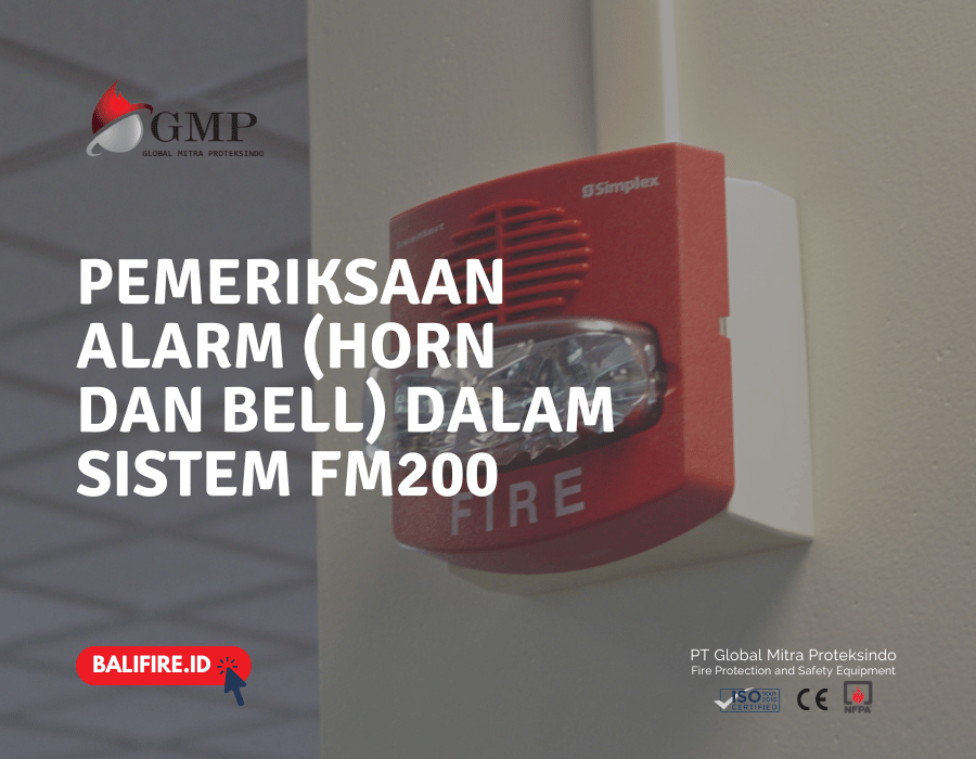 Pemeriksaan Alarm (Horn dan Bell) dalam Sistem FM200: Pentingnya Fungsi ...
